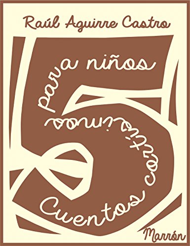 5 Cuentos Marrón (Spanish Edition) eBook : Aguirre Pinedo, Juan Carlos ...