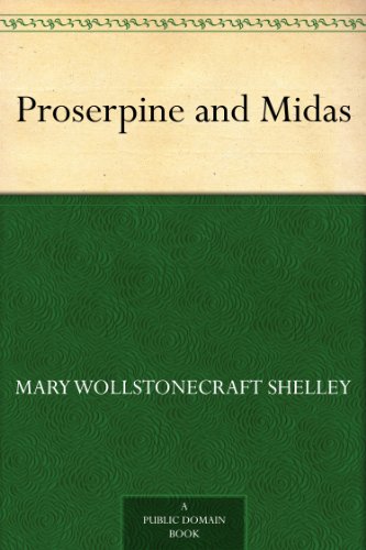 Proserpine and Midas - Kindle edition by Shelley, Mary Wollstonecraft ...