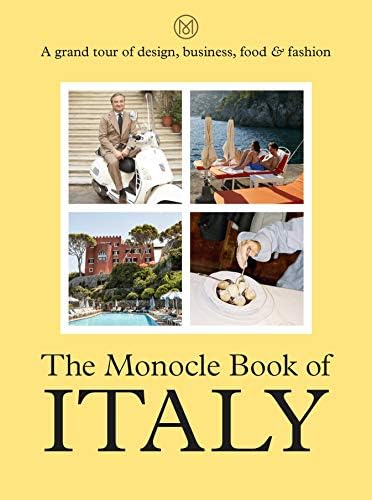 The Monocle Book of Italy: A grand tour of design,business,food and ...