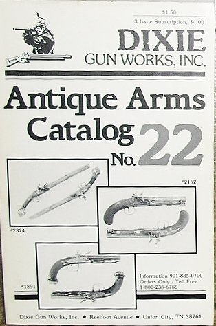DIXIE GUN WORKS ANTIQUE ARMS CATALOG No. 22 Spring, 1983: Dixie Gun ...