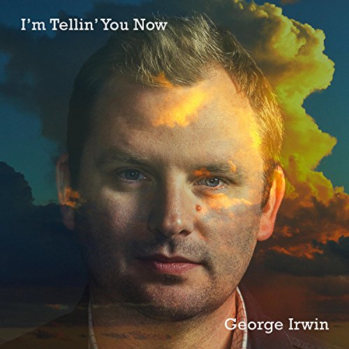 Amazon.com: I'm Tellin' You Now : George Irwin: Digital Music