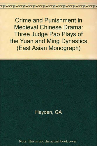 Crime and Punishment in Medieval Chinese Drama: Three Judge Pao Plays ...