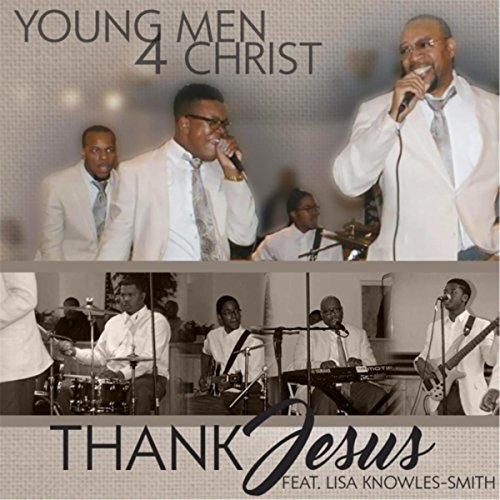 Play Thank Jesus (feat. Lisa Knowles-Smith) by Young Men 4 Christ feat ...
