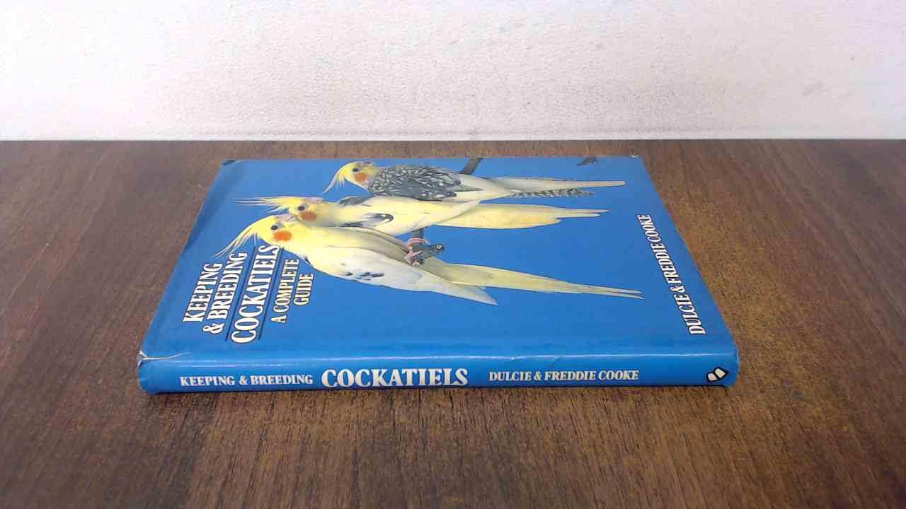 Keeping and Breeding Cockatiels: A Complete Guide: Amazon.co.uk: Cooke ...