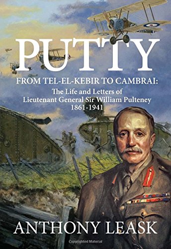 Putty: From Tel-el-Kebir to Cambrai: The Life and Letters of Lieutenant ...