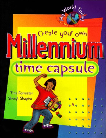 Create Your Own Millennium Time Capsule: Shapiro, Sheryl, Forrester ...
