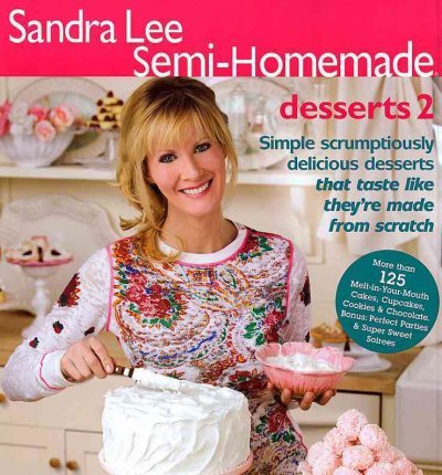 Semi-Homemade Desserts 2: Lee, Sandra: 9780696241819: Amazon.com: Books