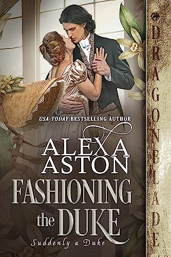 Fashioning the Duke (Suddenly a Duke Book 5) eBook : Aston, Alexa ...
