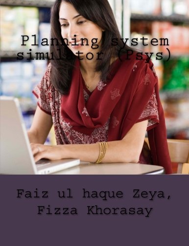 Planning system simulator (Psys): Zeya, Faiz ul haque, Khorasany, Fizza ...