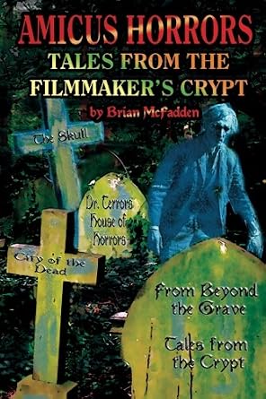 Amicus Horrors: Tales from the Filmmaker's Crypt: Brian McFadden ...