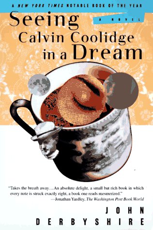 Seeing Calvin Coolidge in a Dream : A Novel: Derbyshire, John: Amazon ...