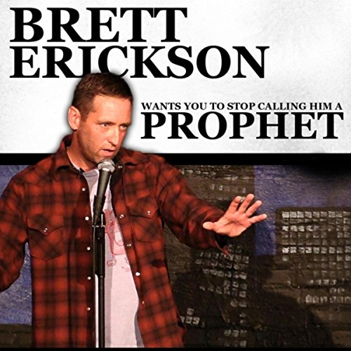 Amazon.com: Brett Erickson Wants You to Stop Calling Him a Prophet ...