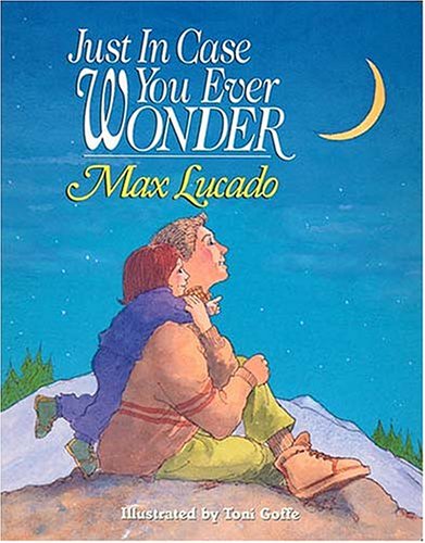 Just In Case You Ever Wonder: Lucado, Max: Amazon.com: Books