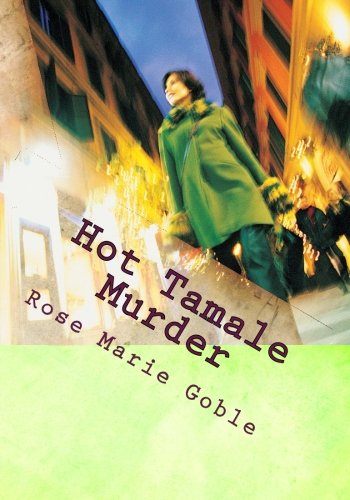 Hot Tamale Murder: Goble, Rose Marie: 9781479391325: Amazon.com: Books