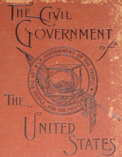 The Civil Government of the United States A Text Book for the Use of ...