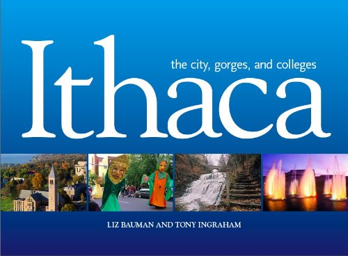 Ithaca - The City, Gorges, and Colleges: Liz Bauman, Tony Ingraham ...