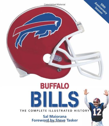 Buffalo Bills: The Complete Illustrated History: Maiorana, Sal, Tasker ...