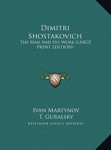 Dimitri Shostakovich: The Man And His Work (LARGE PRINT EDITION ...