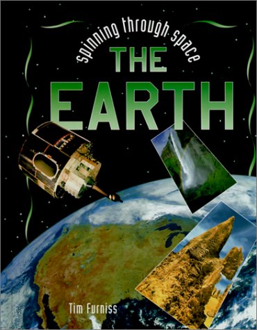 The Earth (Spinning Through Space): Furniss, Tim: 9780739827376: Amazon ...