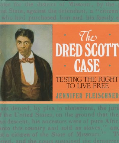 The Dred Scott Case: Testing the Right to Live Free (Spotlight on ...