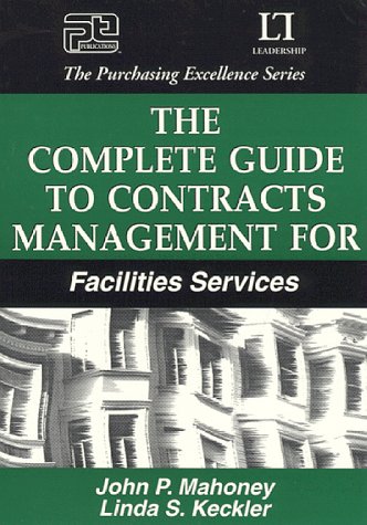 The Complete Guide to Contract Management for Facilities Services (The ...