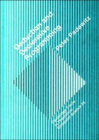 Deductive and Declarative Programming (Cambridge Tracts in Theoretical Computer Science, Series ...