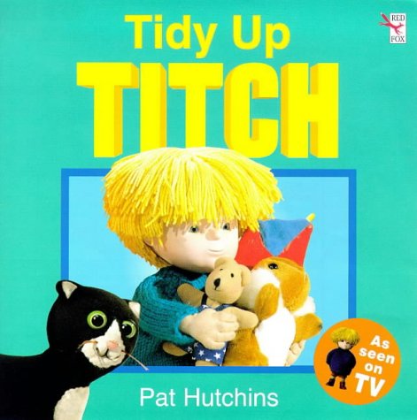 Tidy Up Titch: Amazon.co.uk: Hutchins, Pat: 9780099400226: Books
