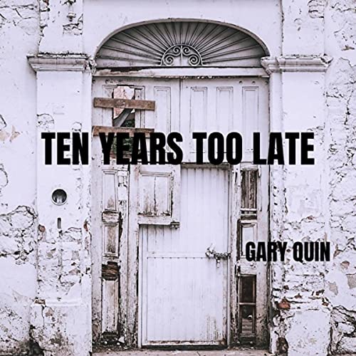Ten Years Too Late de Gary Quin en Amazon Music Unlimited