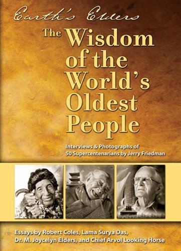Earth's Elders: The Wisdom of the World's Oldest People: Jerry Friedman ...