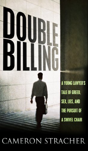 Double Billing: A Young Lawyer's Tale of Greed, Sex, Lies, and the ...