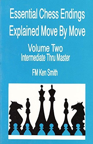 Essential chess endings explained move by move by Ken Smith (1992-08-02 ...