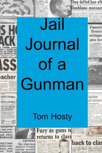 Jail Journal of a Gunman: A UK Gun Collector goes to Jail: Hosty, Tom ...