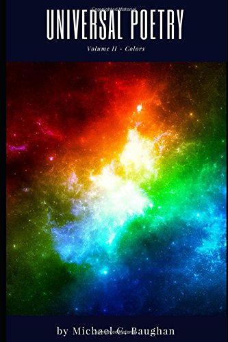 Universal Poetry: Volume II - Colors: Baughan, Michael C ...