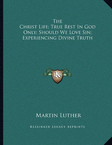 The Christ Life; True Rest in God Only; Should We Love Sin ...