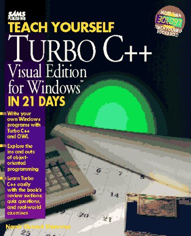 Teach Yourself Turbo C++ Visual Edition for Windows in 21 Days: Shammas, Namir Clement ...