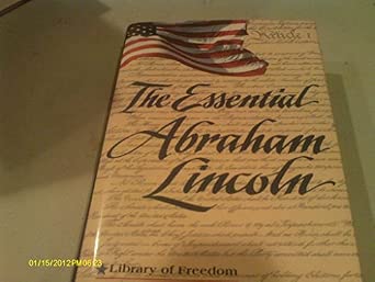 The Essential Abraham Lincoln (Library of Freedom): Hunt, John Gabriel ...