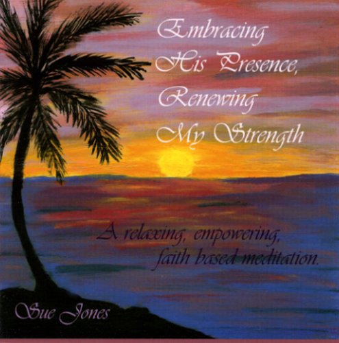 Embracing His Presence, Renewing My Strength: A relaxing, empowering ...