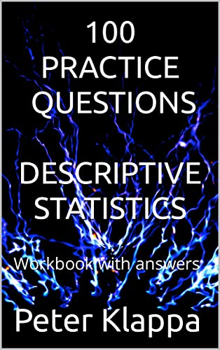 100 PRACTICE QUESTIONS DESCRIPTIVE STATISTICS : Workbook with answers ...