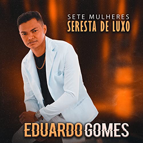 Amazon MusicでEduardo GomesのSete Mulheres, Seresta De Luxoを再生する