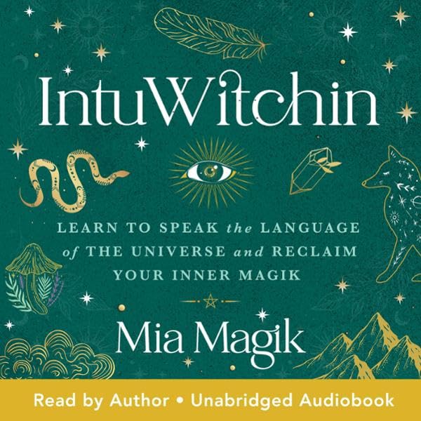 IntuWitchin: Learn to Speak the Language of the Universe and Reclaim ...