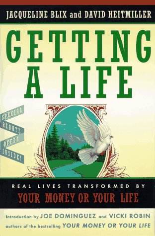 Getting a Life: Real Lives Transformed by Your Money or Your Life: Blix ...