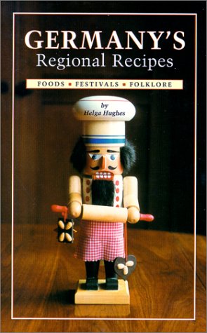 Germany's Regional Recipes: Hughes, Helga: 9781572160767: Amazon.com: Books