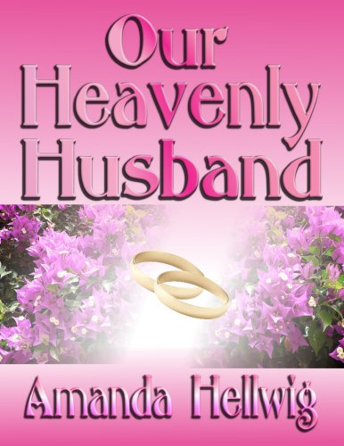 Our Heavenly Husband : Hellwig, Amanda J., Perez, Angela J.: Amazon.co ...