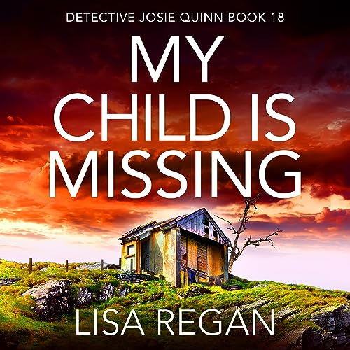 Amazon.com: My Child Is Missing: Detective Josie Quinn, Book 18 ...