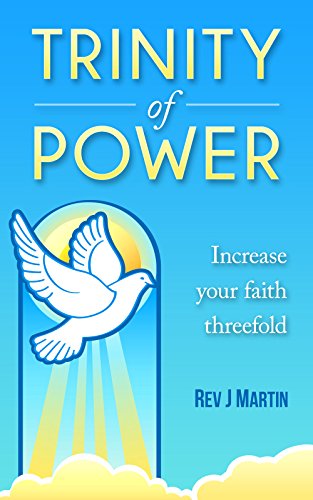 Trinity Of Power: Increase your faith threefold — 3 powerful books in ...