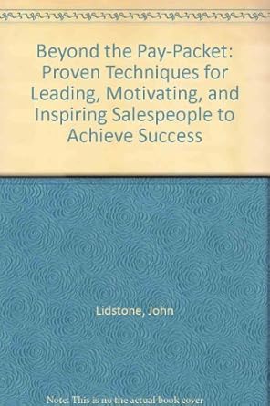Buy Motivating Your Salespeople Beyond the Paypacket: Proven Techniques ...