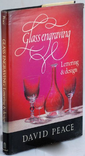 Glass Engraving: Lettering and Design by David Peace (1985-08-01 ...