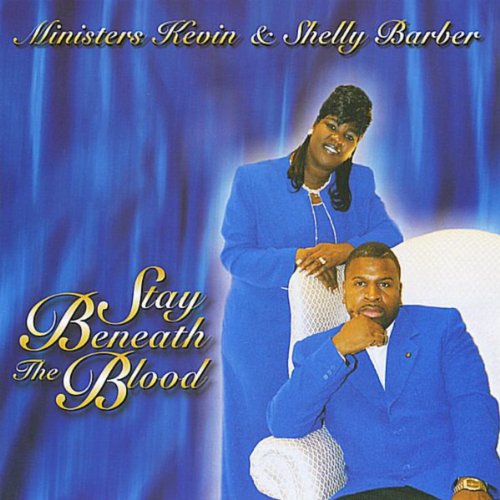 Play Stay Beneath the Blood by Ministers Kevin & Shelly Barber on ...