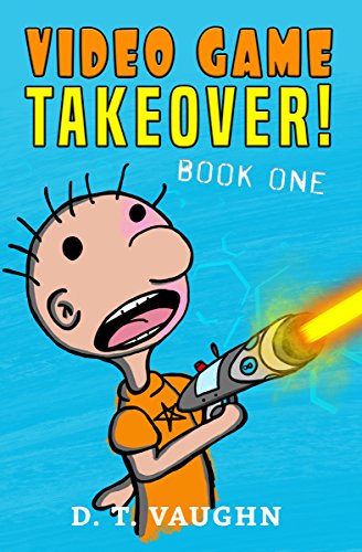 Video Game Takeover: A funny book series for children ages 9-12 eBook ...