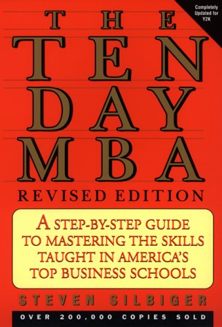 Ten-day MBA, The, Rev.: A Step-By-step Guide To Mastering The Skills ...